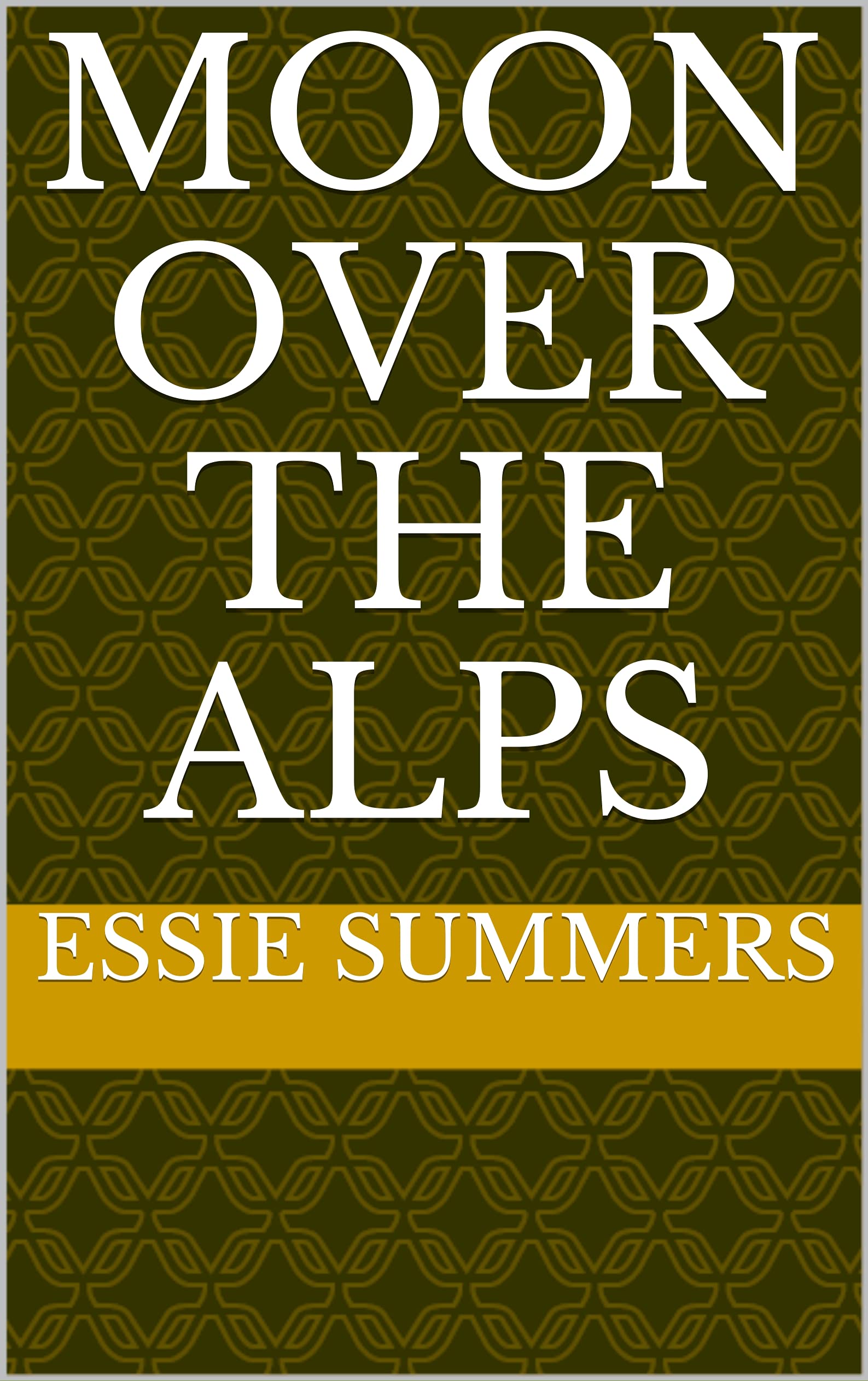 Moon over the Alps by Essie Summers | Goodreads