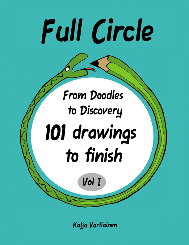 Full Circle: From doodles to discovery- 101 drawings to finish by Katja ...