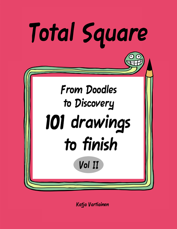 Total Square, 101 drawings to finish, (Vol II) by Katja Vartiainen ...