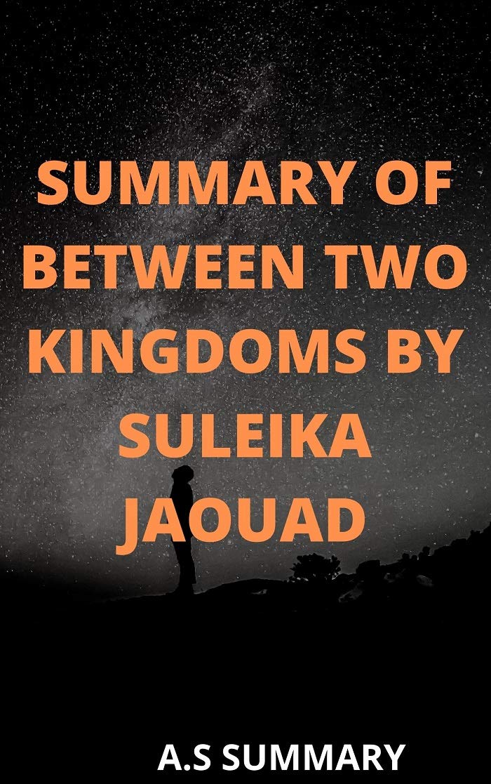Summary of Between Two Kingdoms by Suleika Jaouad by A.S. Summary ...