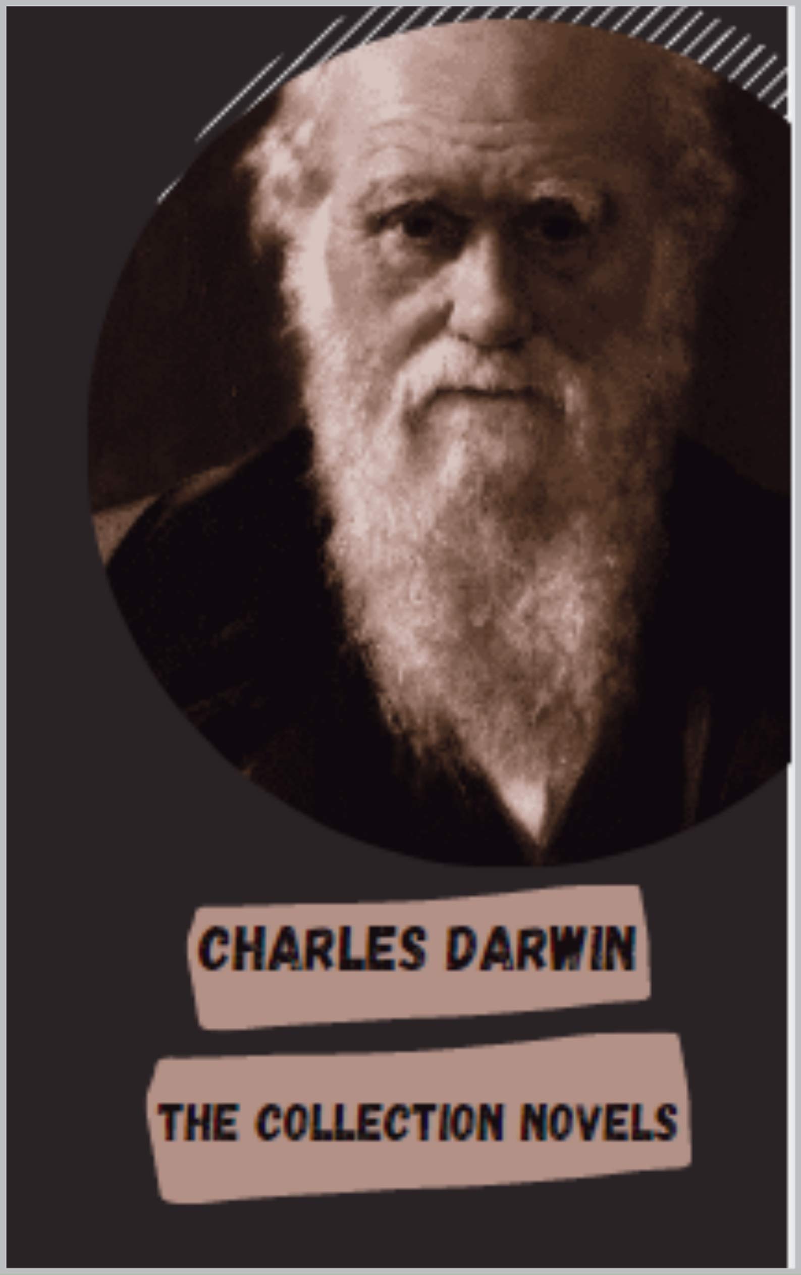 Charles Darwin: the collection novels by Charles Darwin | Goodreads