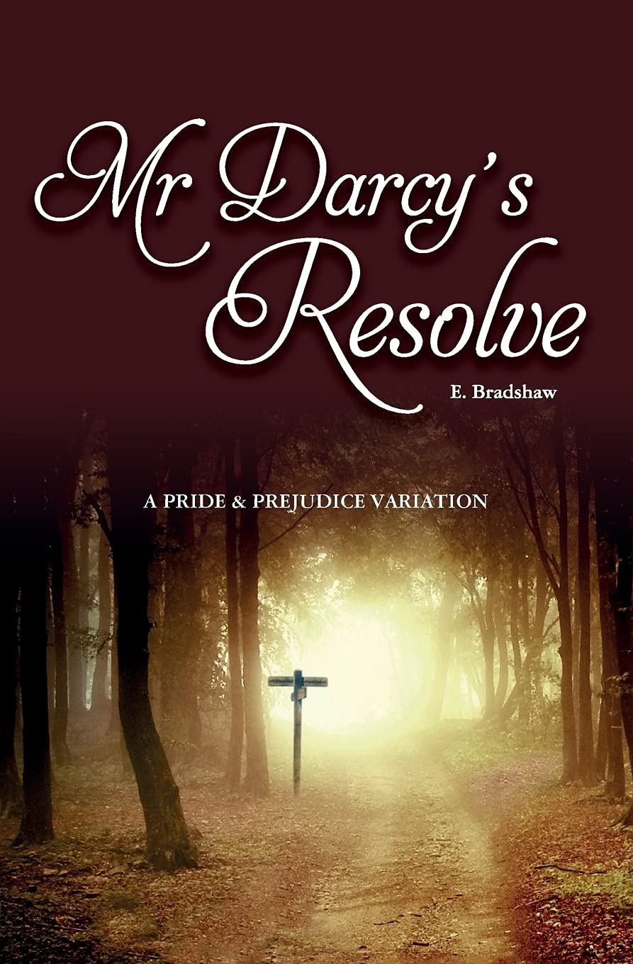 Mr Darcy's Resolve: A Pride & Prejudice Variation by E. Bradshaw | Goodreads