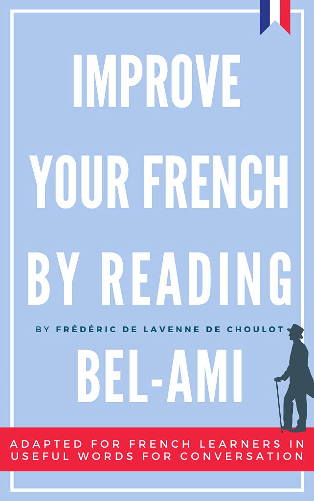 Improve your French by reading Bel-Ami : Adapted in useful French words ...