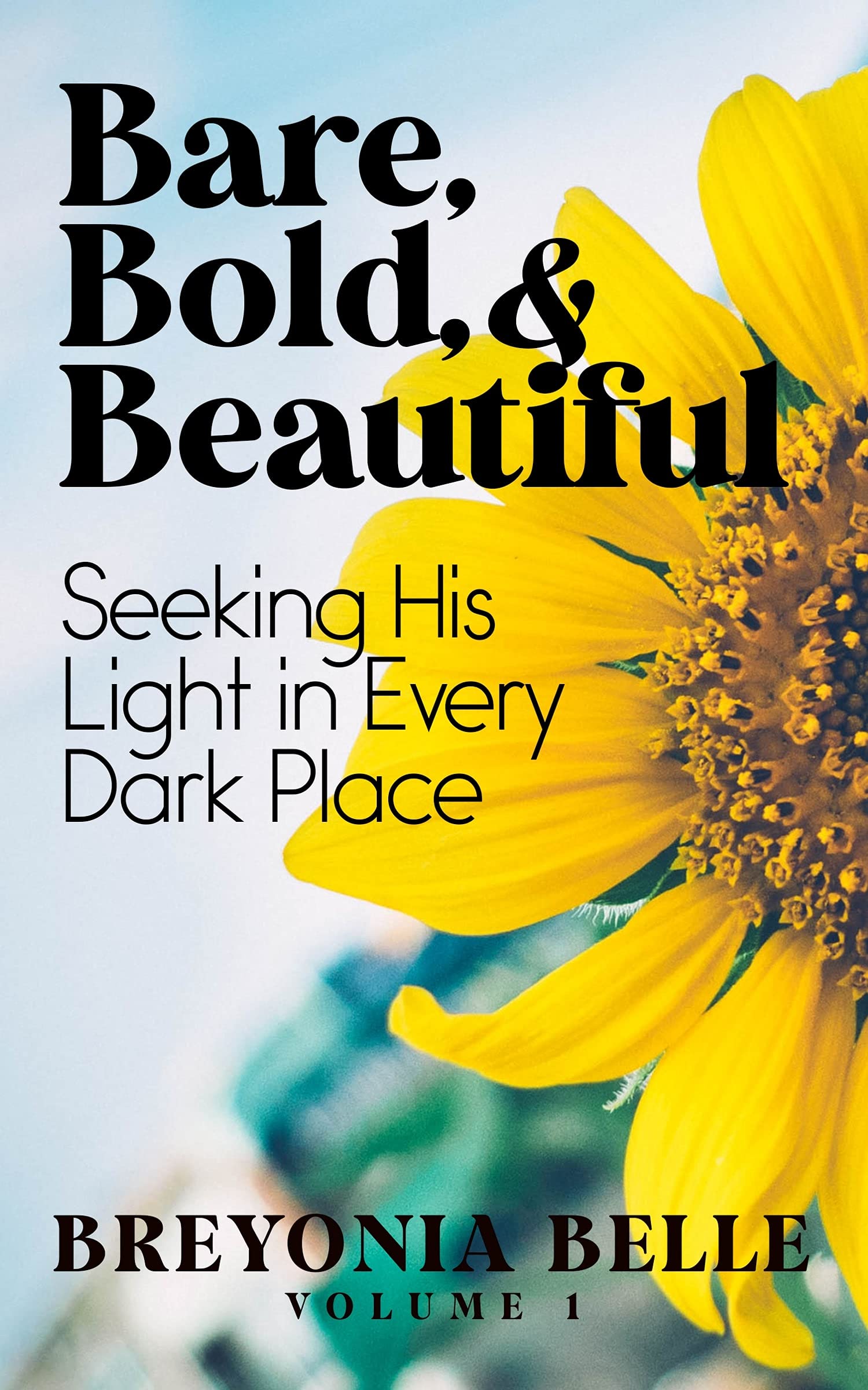 Bare, Bold, & Beautiful: Seeking His Light In Every Dark Place by ...
