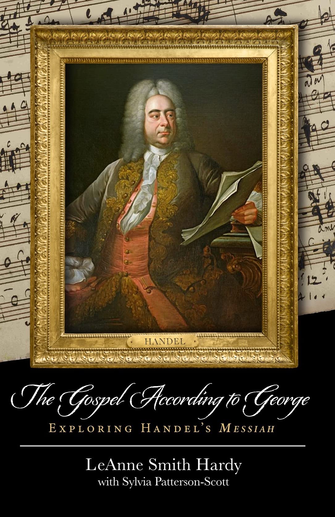 The Gospel According to George: Exploring Handel's Messiah by LeAnne ...