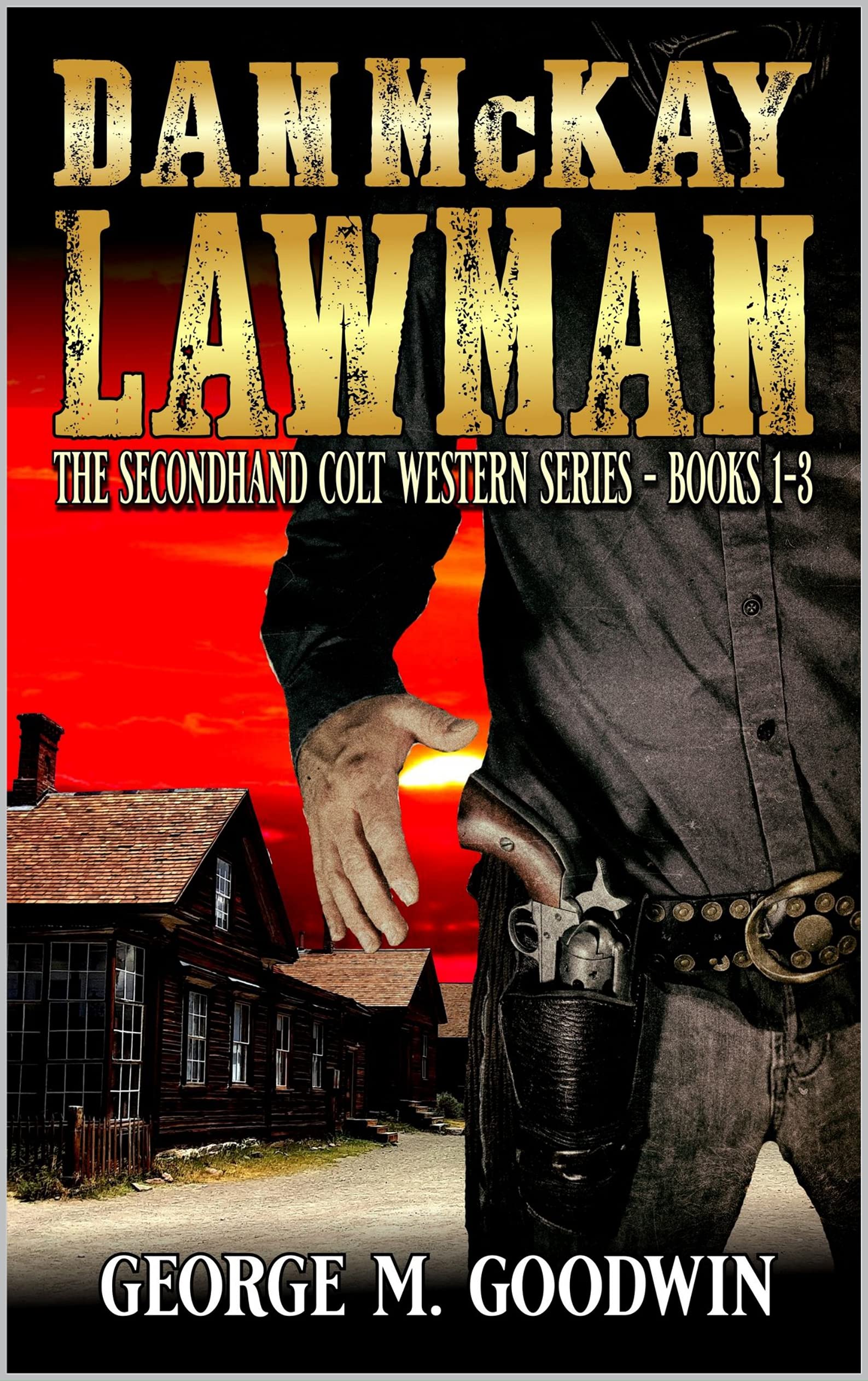 Dan McKay: Lawman: The Secondhand Colt Western Series: Books 1 - 3 by ...