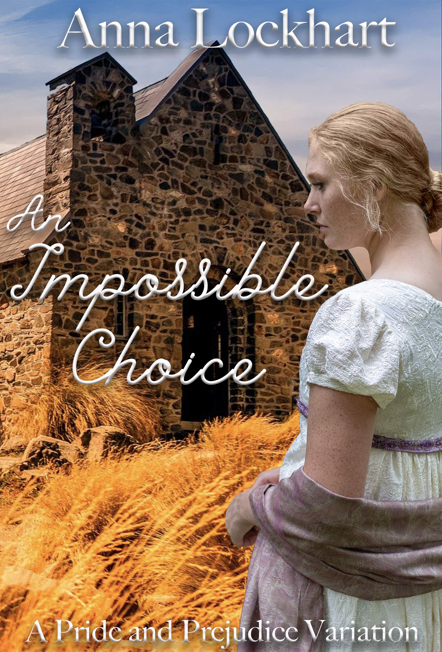 An Impossible Choice: A Pride and Prejudice Variation by Anna Lockhart ...