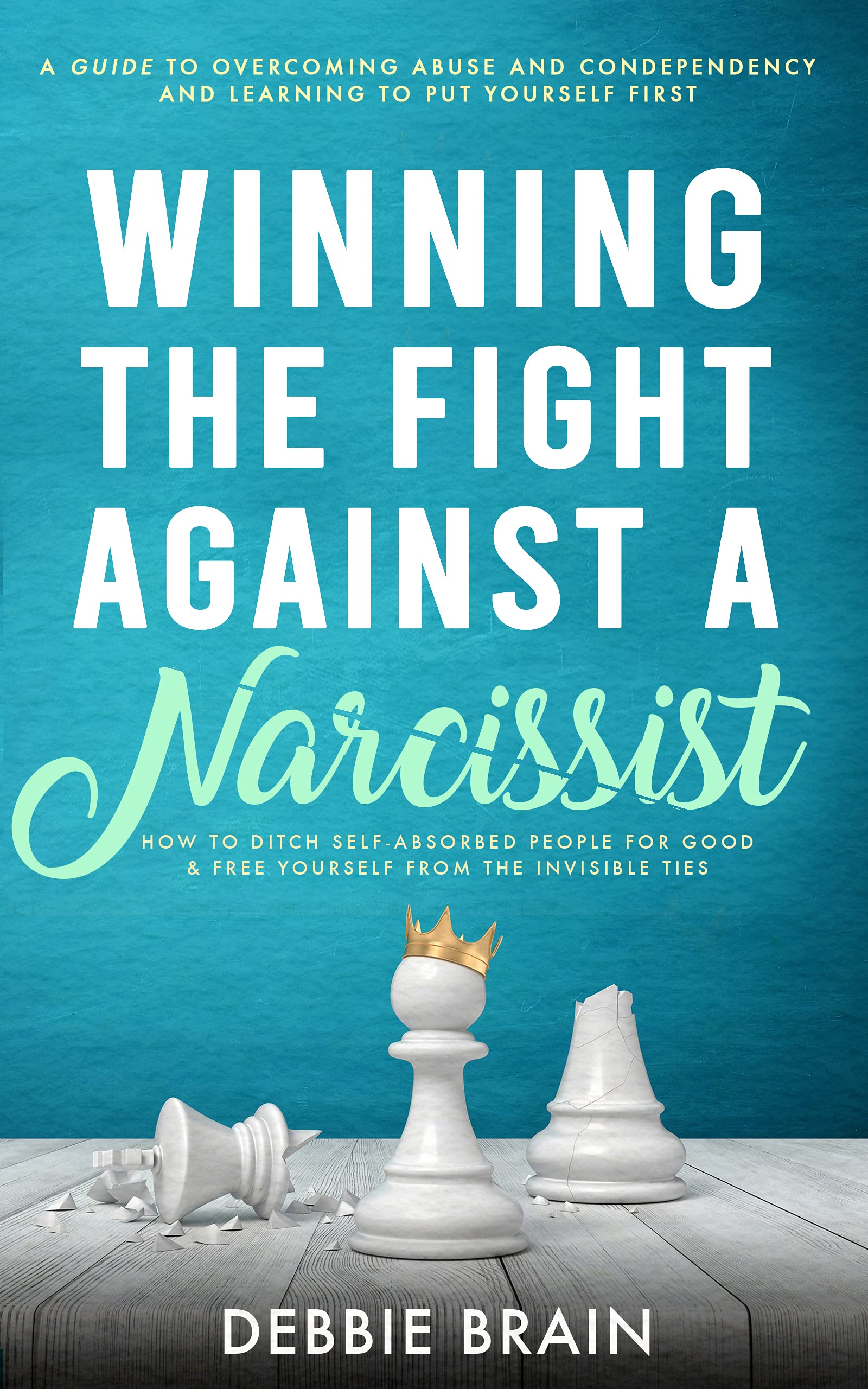 Winning the Fight Against a Narcissist: How to Ditch Self-Absorbed ...