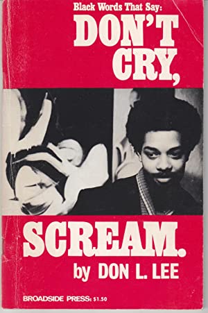 Don't Cry, Scream, by Don L. Lee | Goodreads