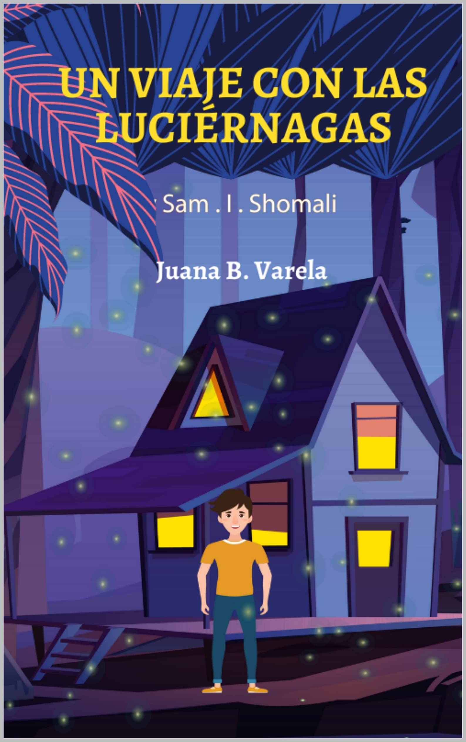 Un viaje con las luciérnagas (Spanish Edition) by Sam. Shomali | Goodreads