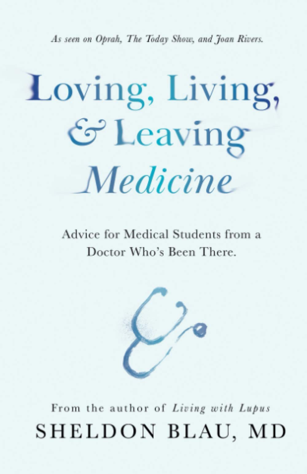 Loving, Living, and Leaving Medicine by Dr. Sheldon Blau | Goodreads