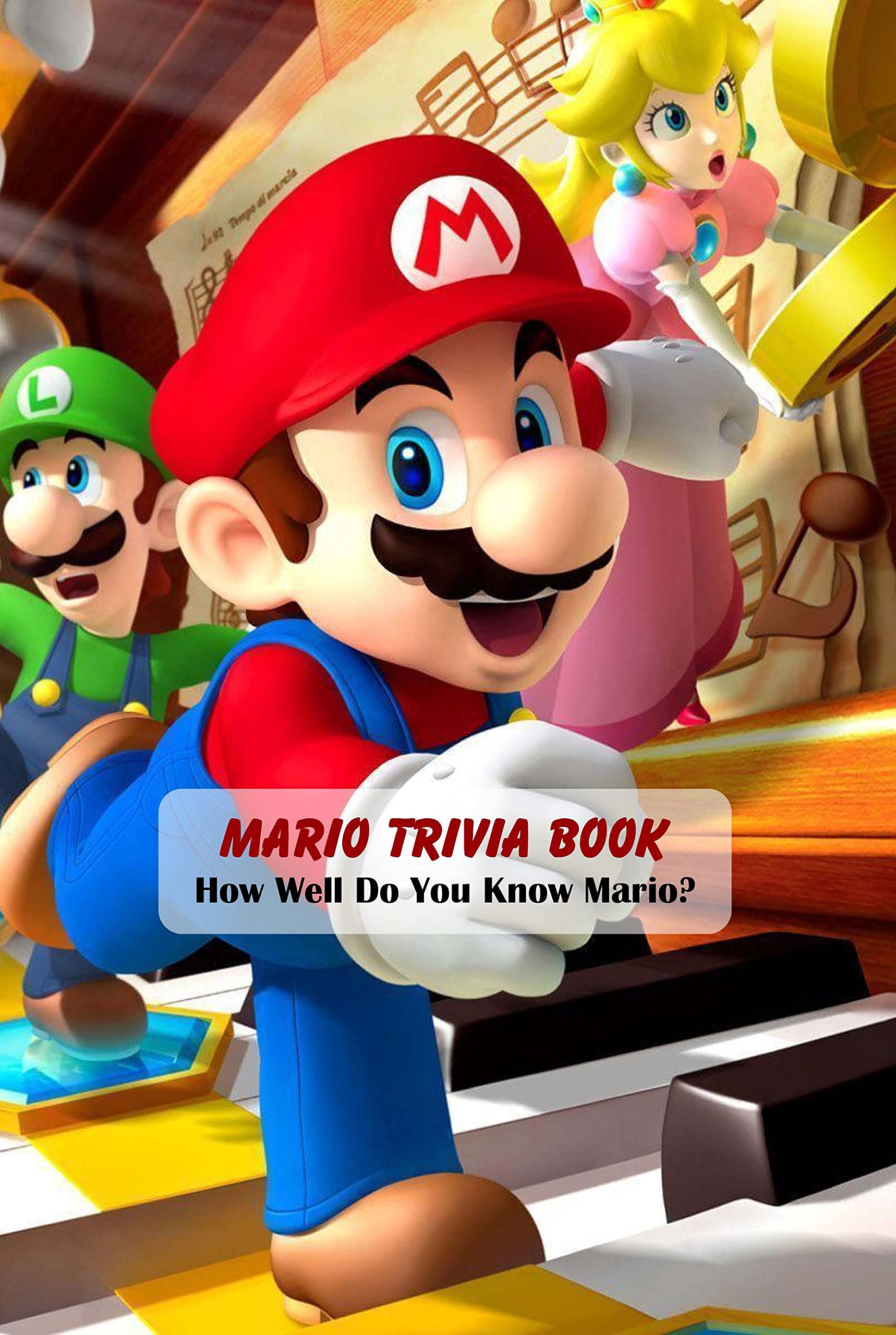 Mario Trivia Book: How Well Do You Know Mario? by Stephanie Shelton ...