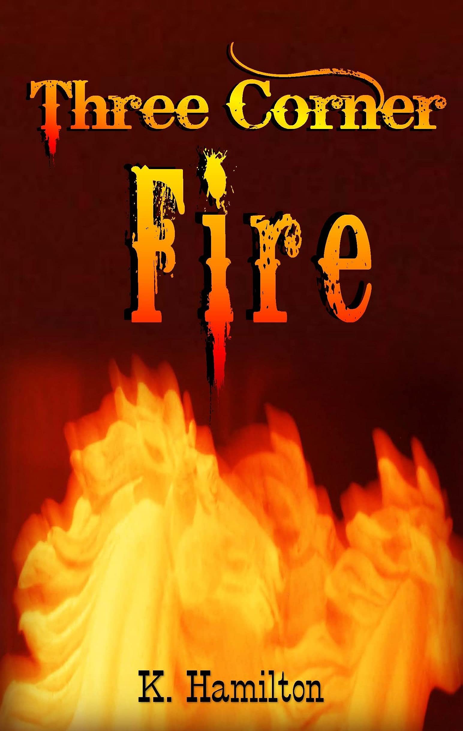 Three Corner Fire (Three Corner Series Book 2) by K. Hamilton | Goodreads