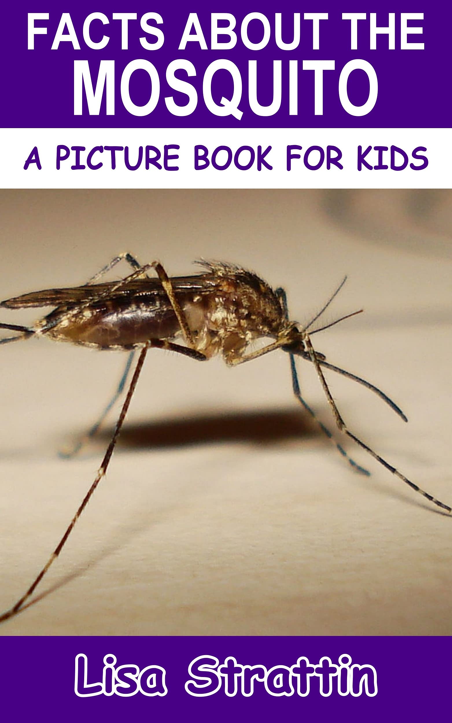Facts About the Mosquito by Lisa Strattin | Goodreads