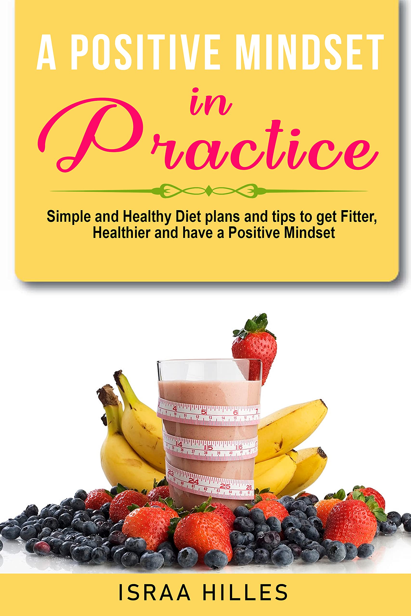 A Positive Mindset in Practice : Simple and Healthy Diet plans and tips ...