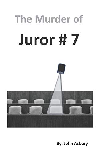 The Murder of Juror # 7 by John Asbury | Goodreads