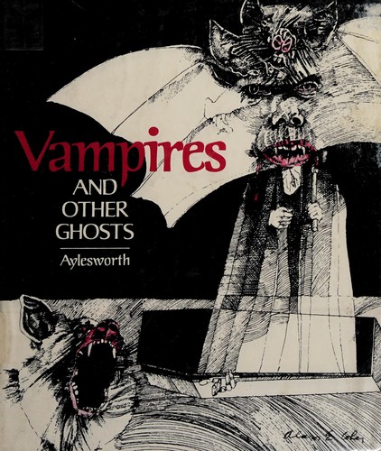 Vampires and Other Ghosts by Thomas Gibbons Aylesworth | Goodreads