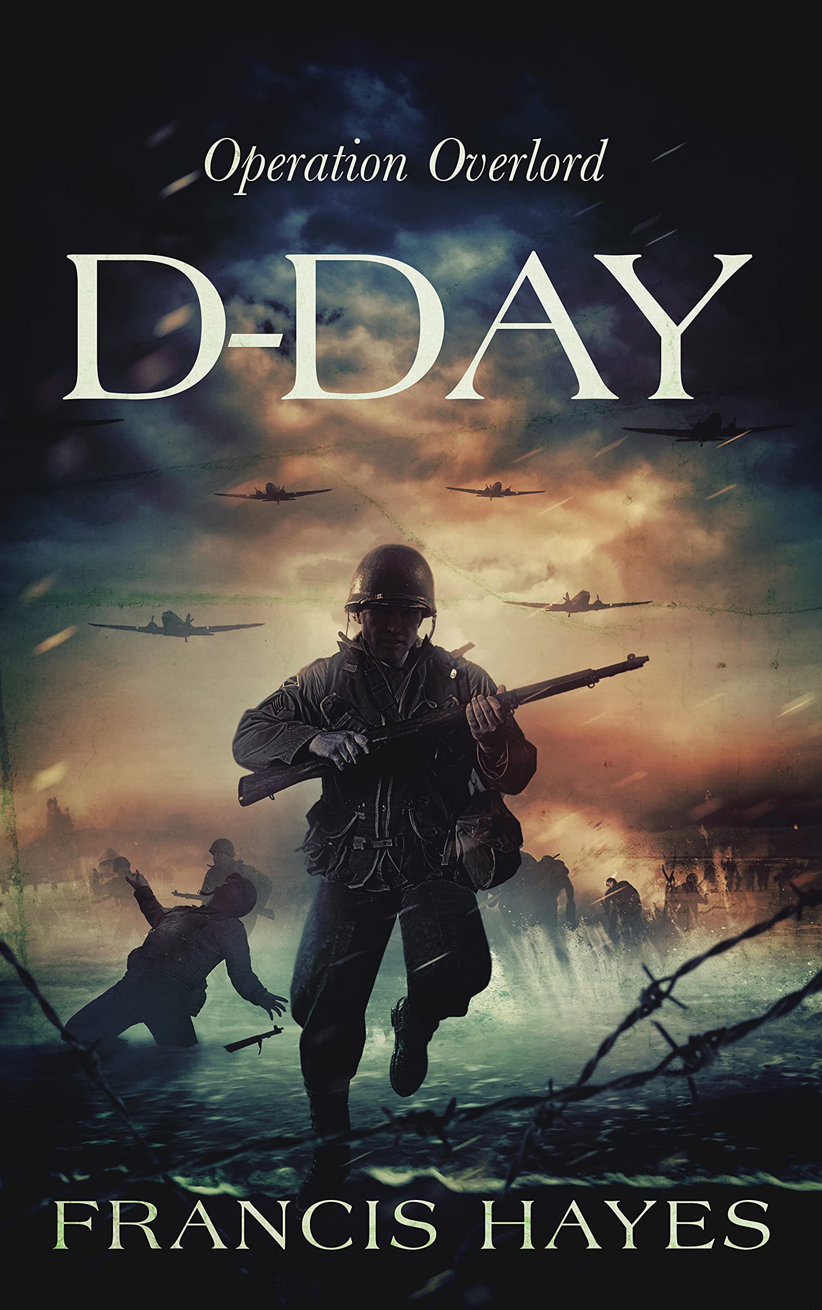 D-Day: Operation Overlord by Francis Hayes | Goodreads