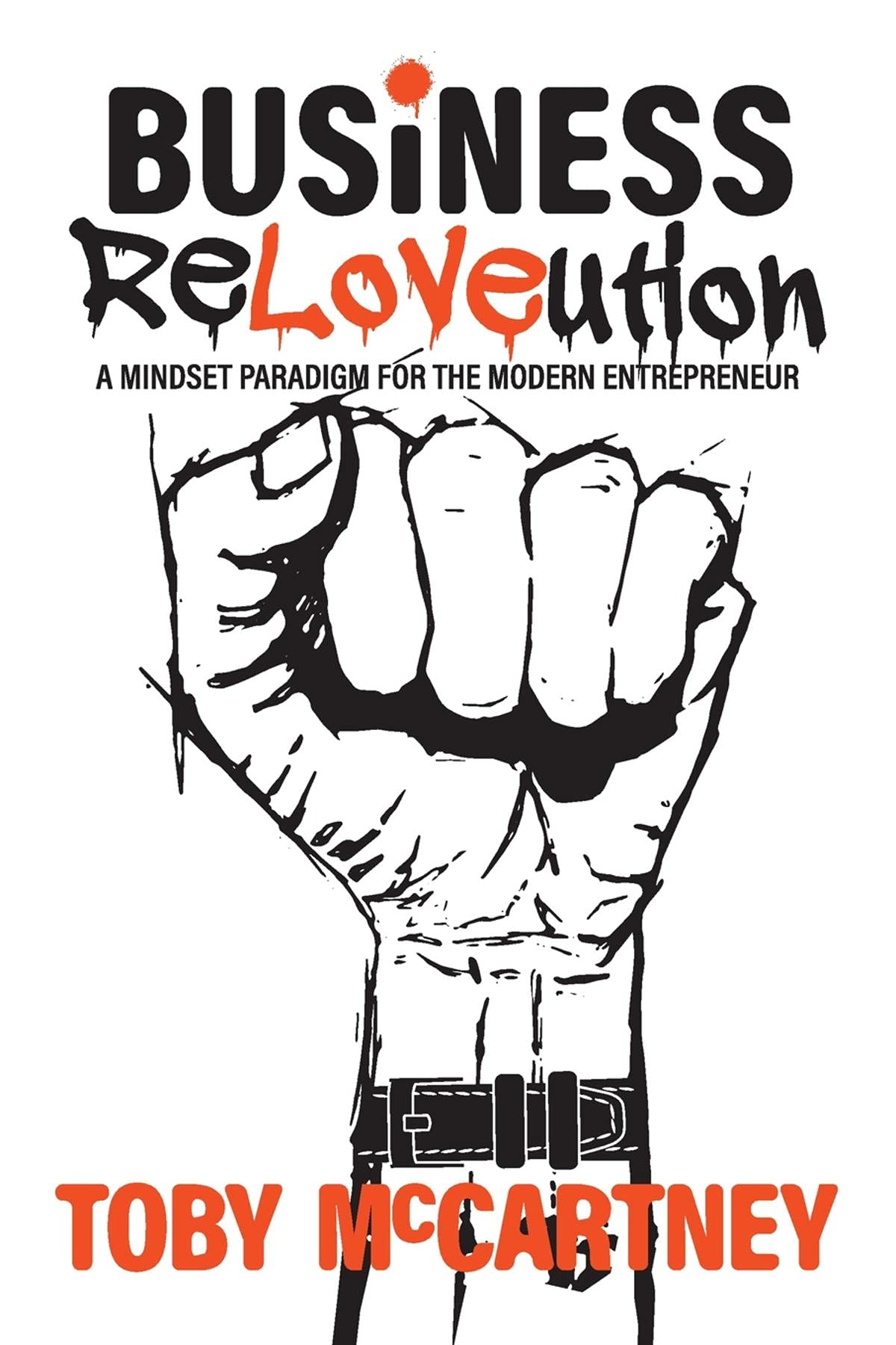Business ReLOVEution: A Mindset Paradigm for the Modern Entrepreneur by ...