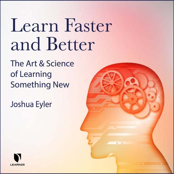 Learn Faster and Better: The Are and Science of Learning Something New ...