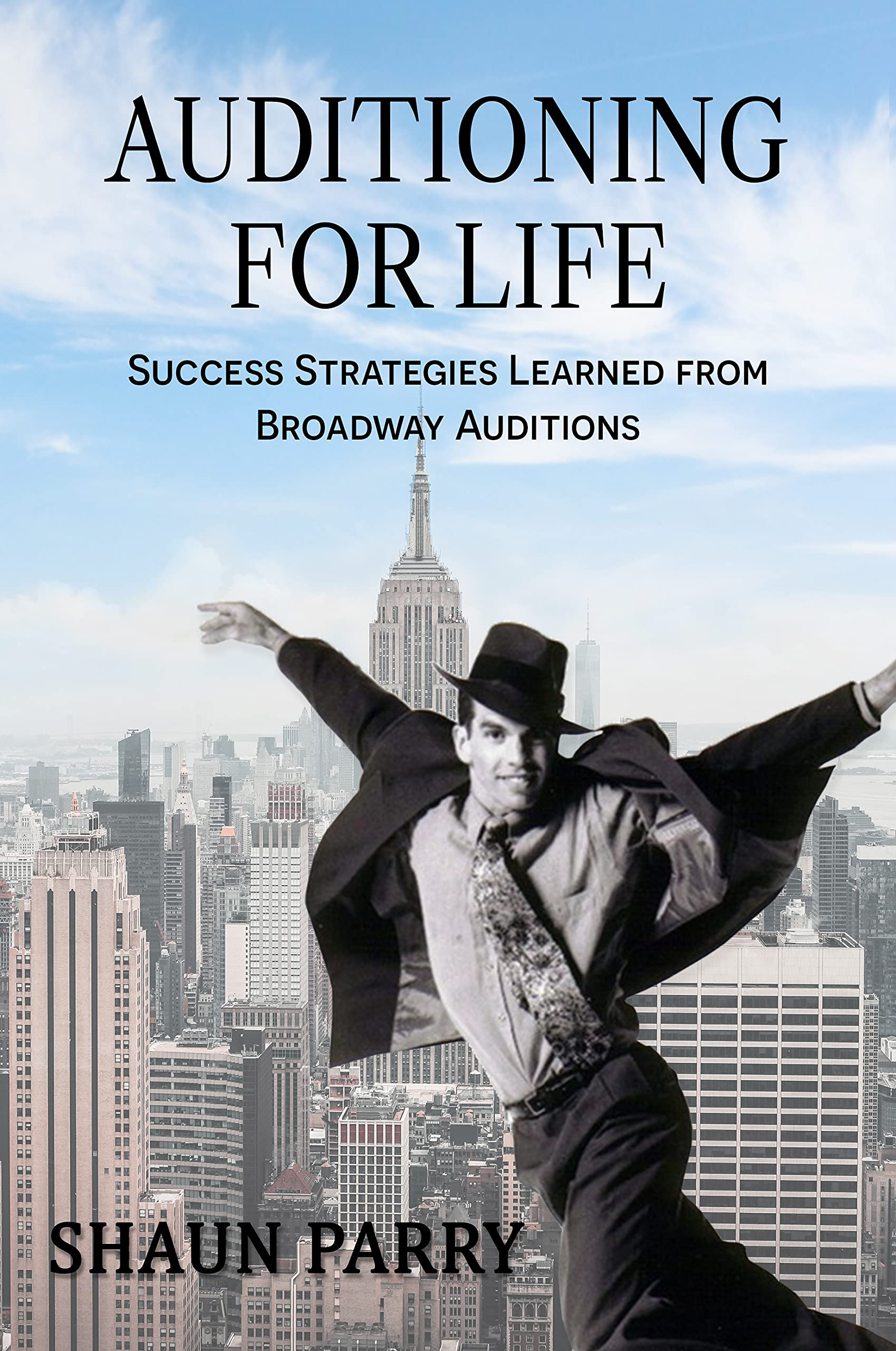 AUDITIONING FOR LIFE: Success Strategies Learned from Broadway ...
