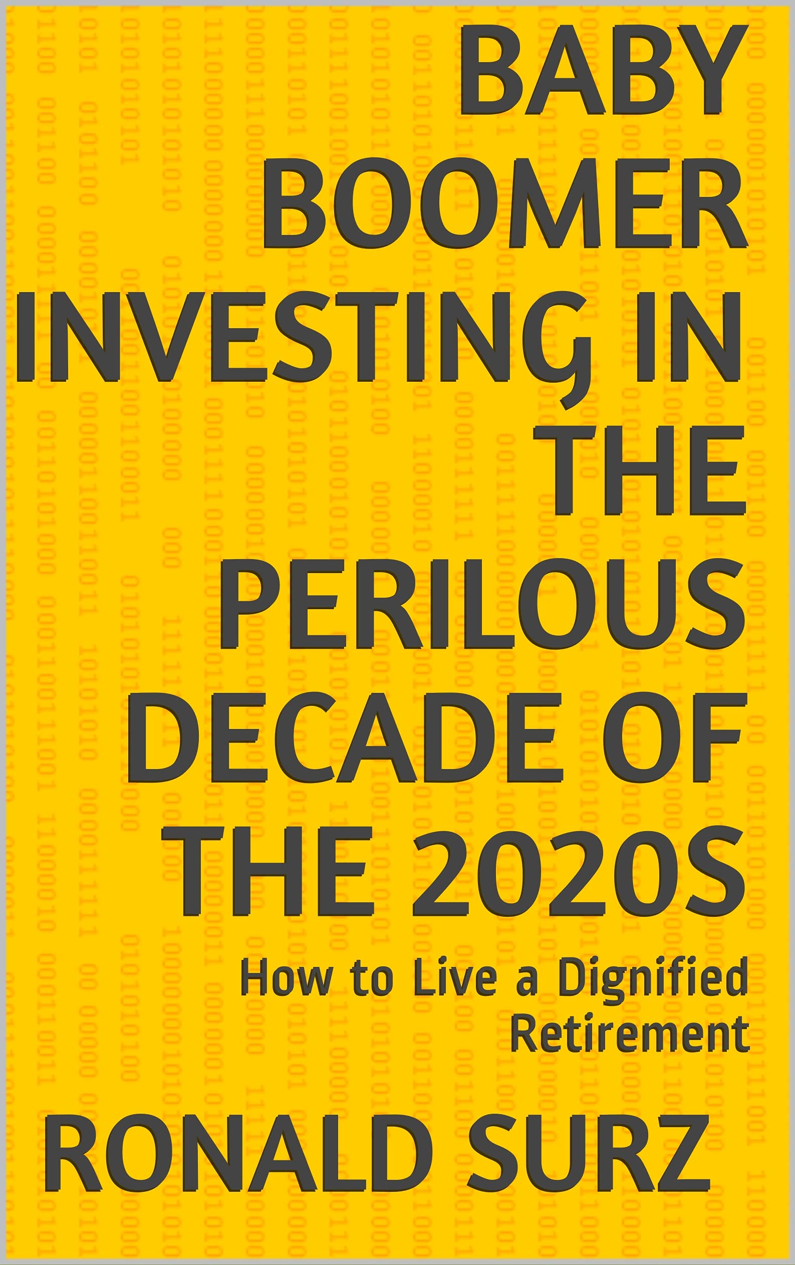 Baby Boomer Investing in the Perilous Decade of the 2020s: How to Live ...