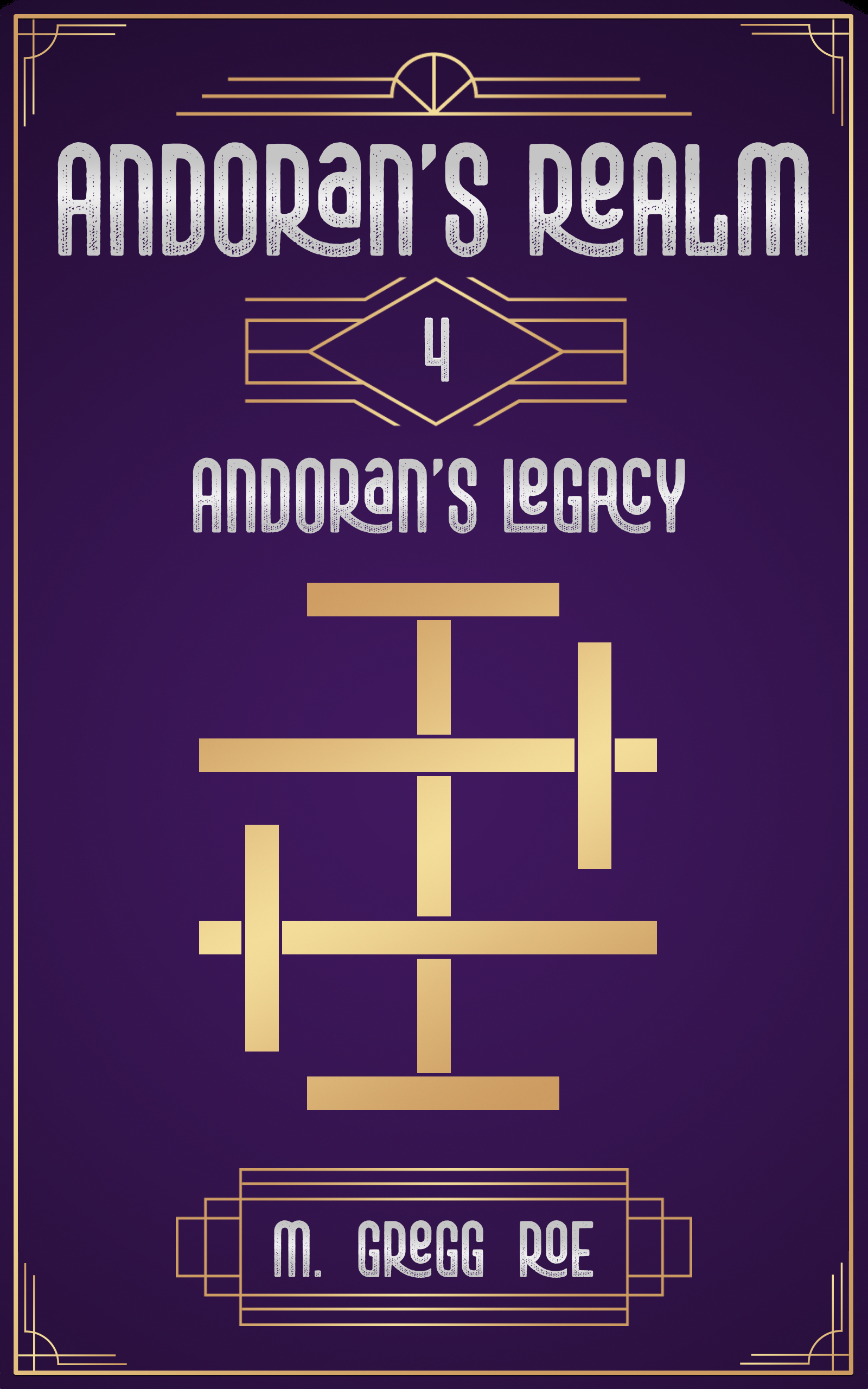 Andoran's Legacy (Andoran's Realm Book 4) by M. Gregg Roe | Goodreads