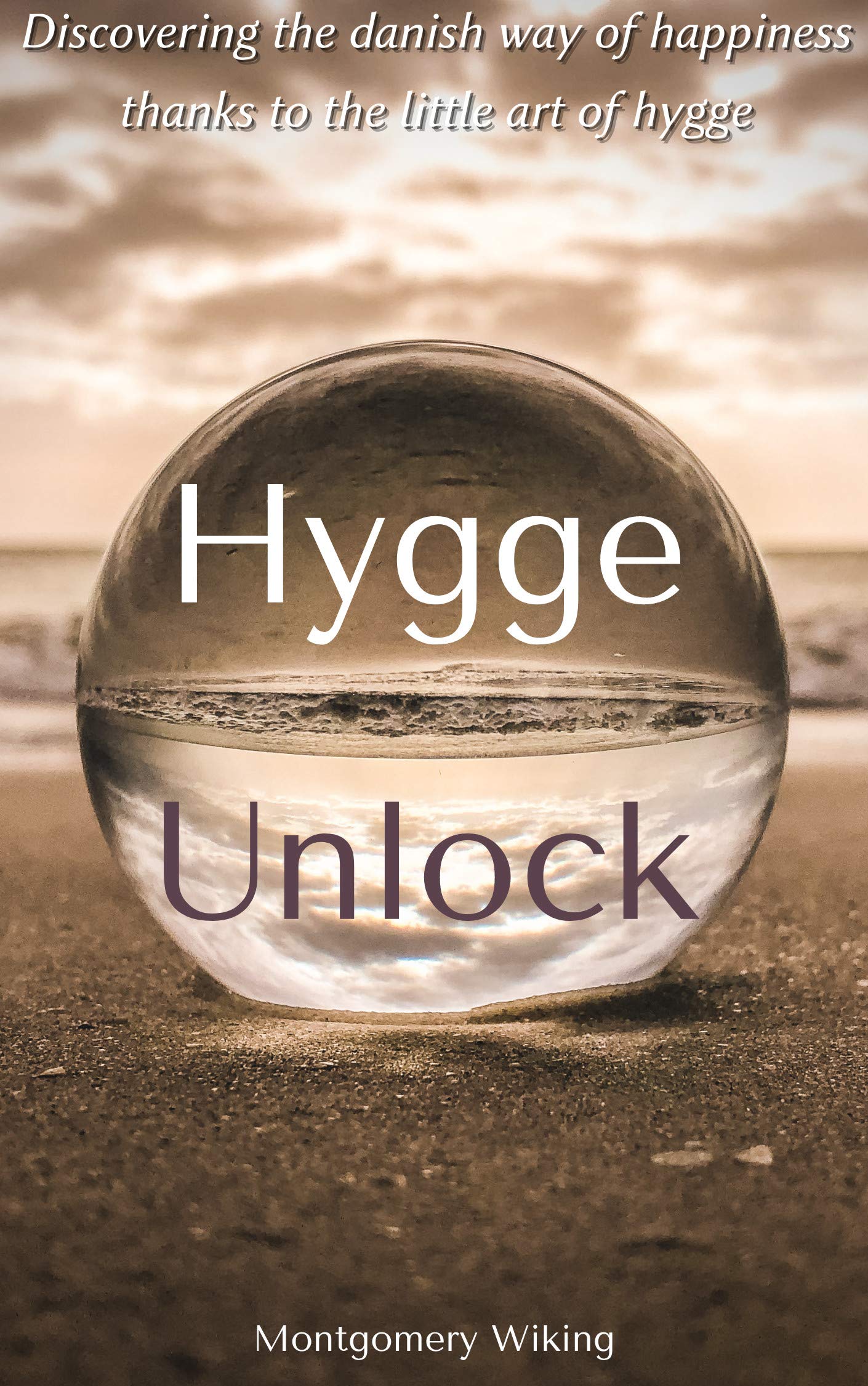 Hygge Unlock: Discovering the danish way of happiness thanks to the ...