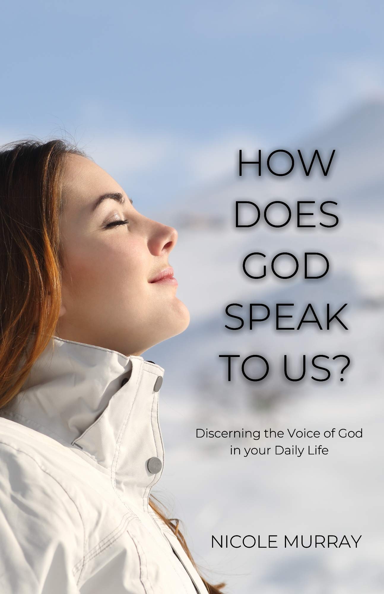 How Does God Speak to Us?: Discerning the Voice of God in Your Daily ...