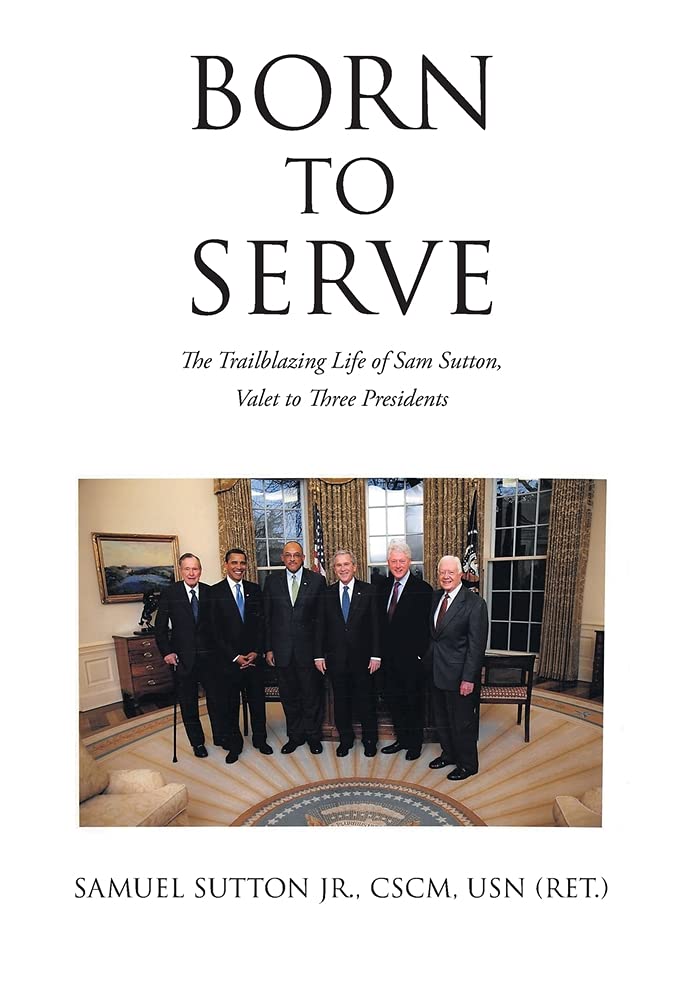 Born to Serve: The Trailblazing Life of Sam Sutton, Valet to Three ...
