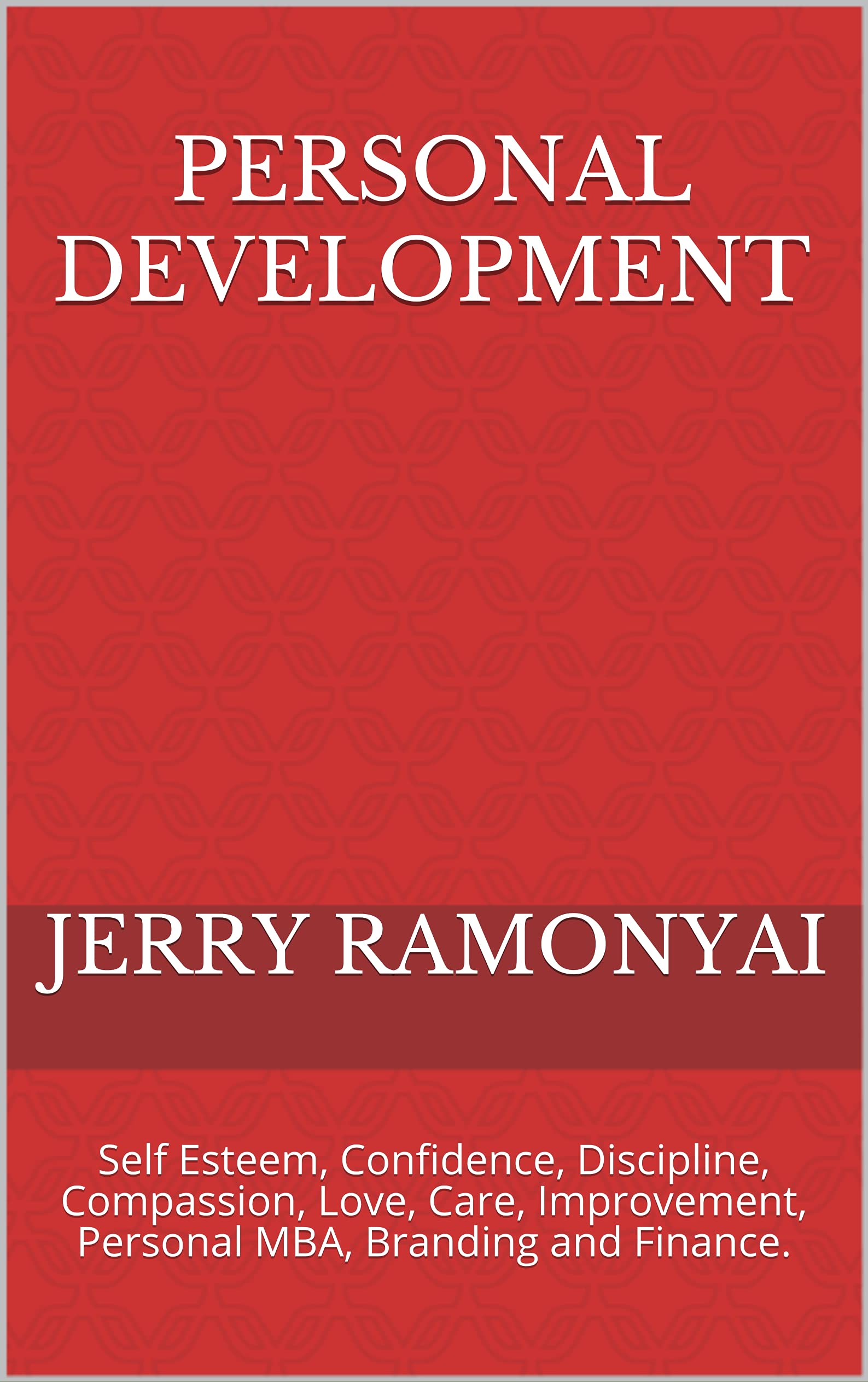 Personal Development: Self Esteem, Confidence, Discipline, Compassion ...