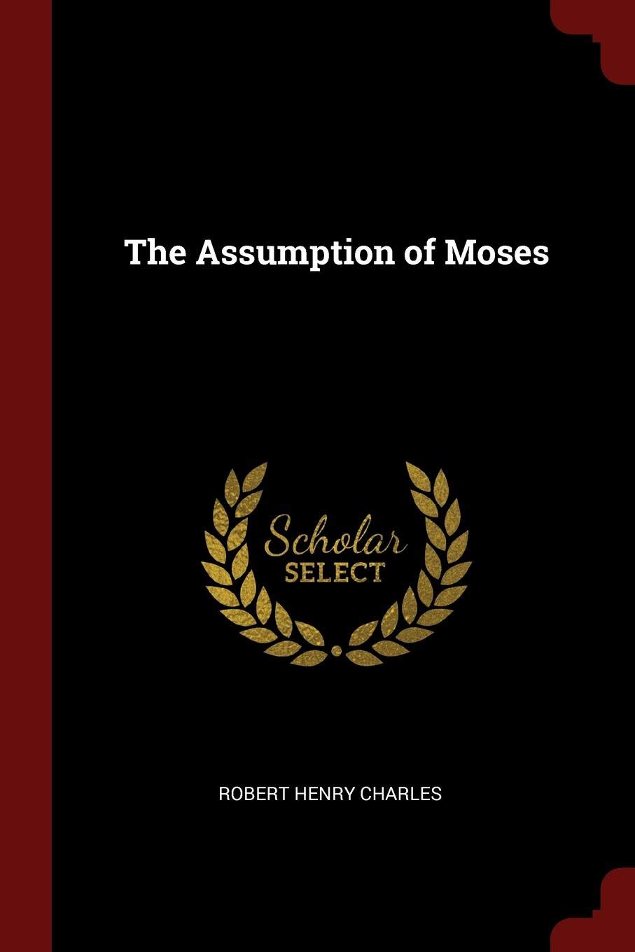 The Assumption of Moses by Robert Henry Charles | Goodreads