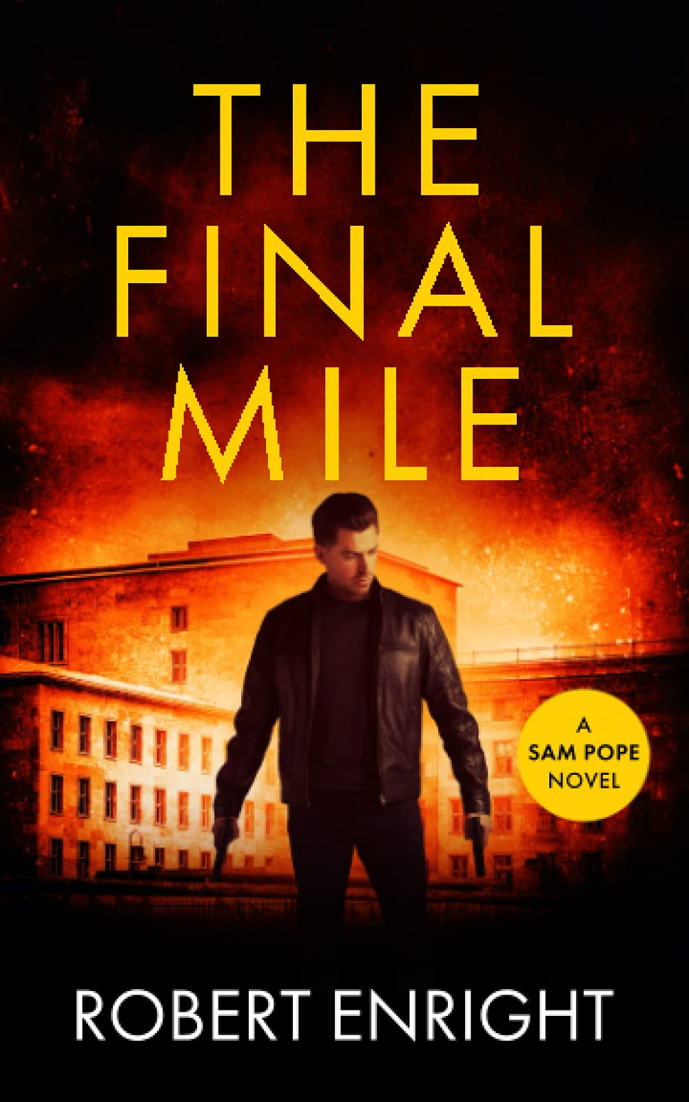 The Final Mile (Sam Pope Series) by Robert Enright | Goodreads