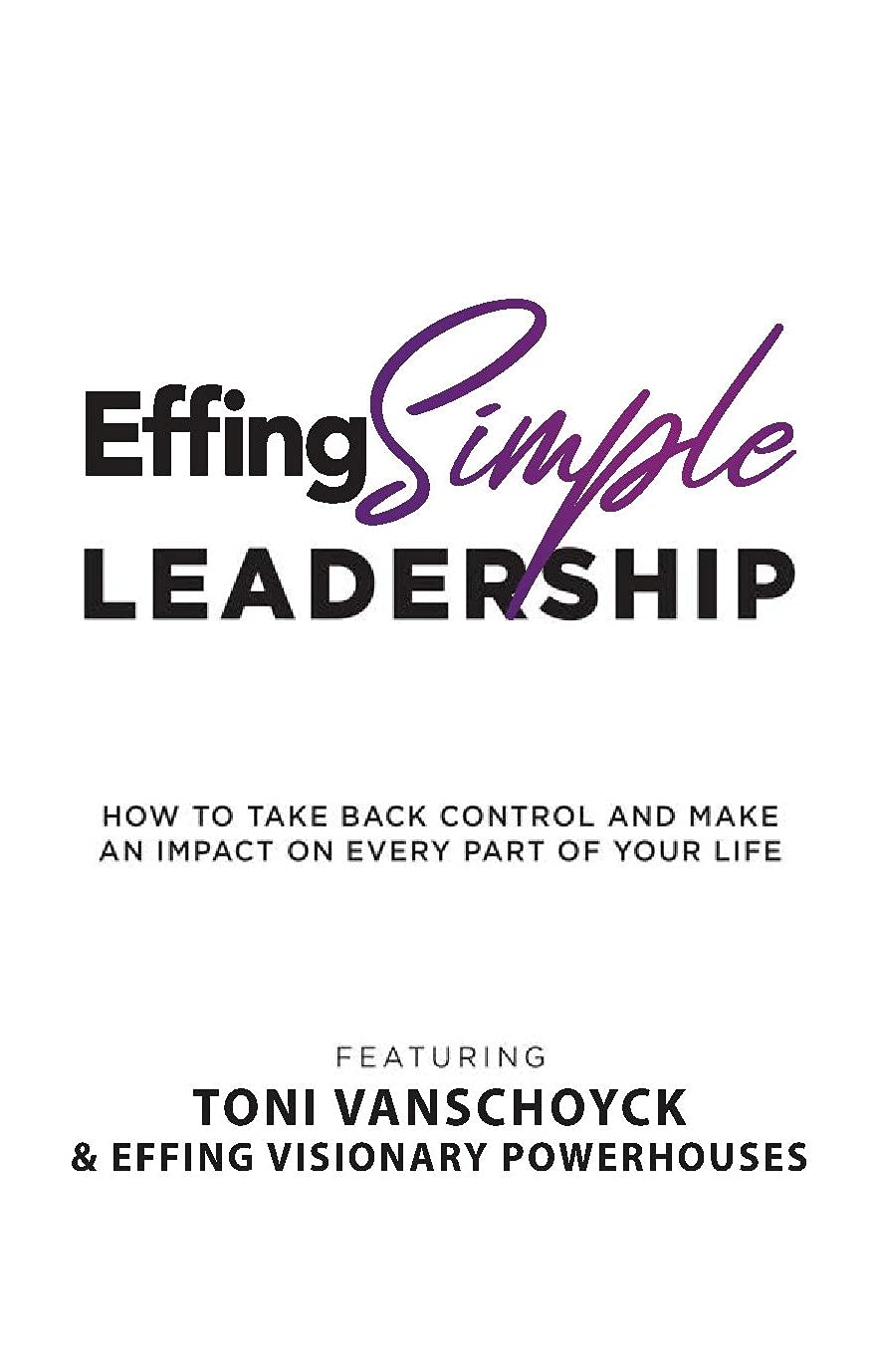 Effing Simple Leadership: How to Take Back Control and Make an Impact ...