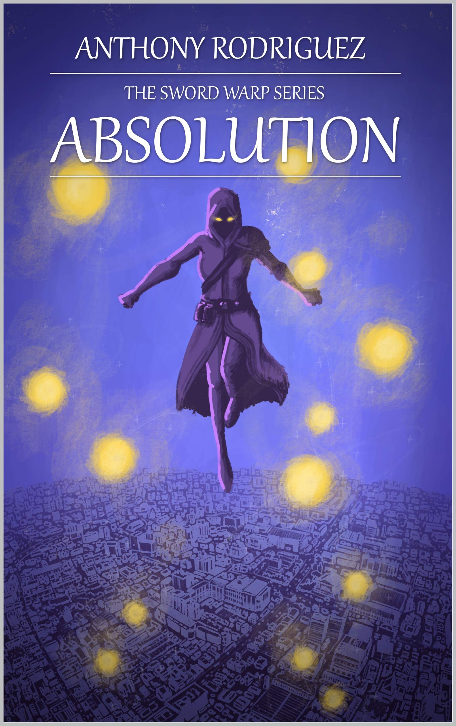 Absolution (The Sword Warp Series Book 3) by Anthony Rodriguez | Goodreads