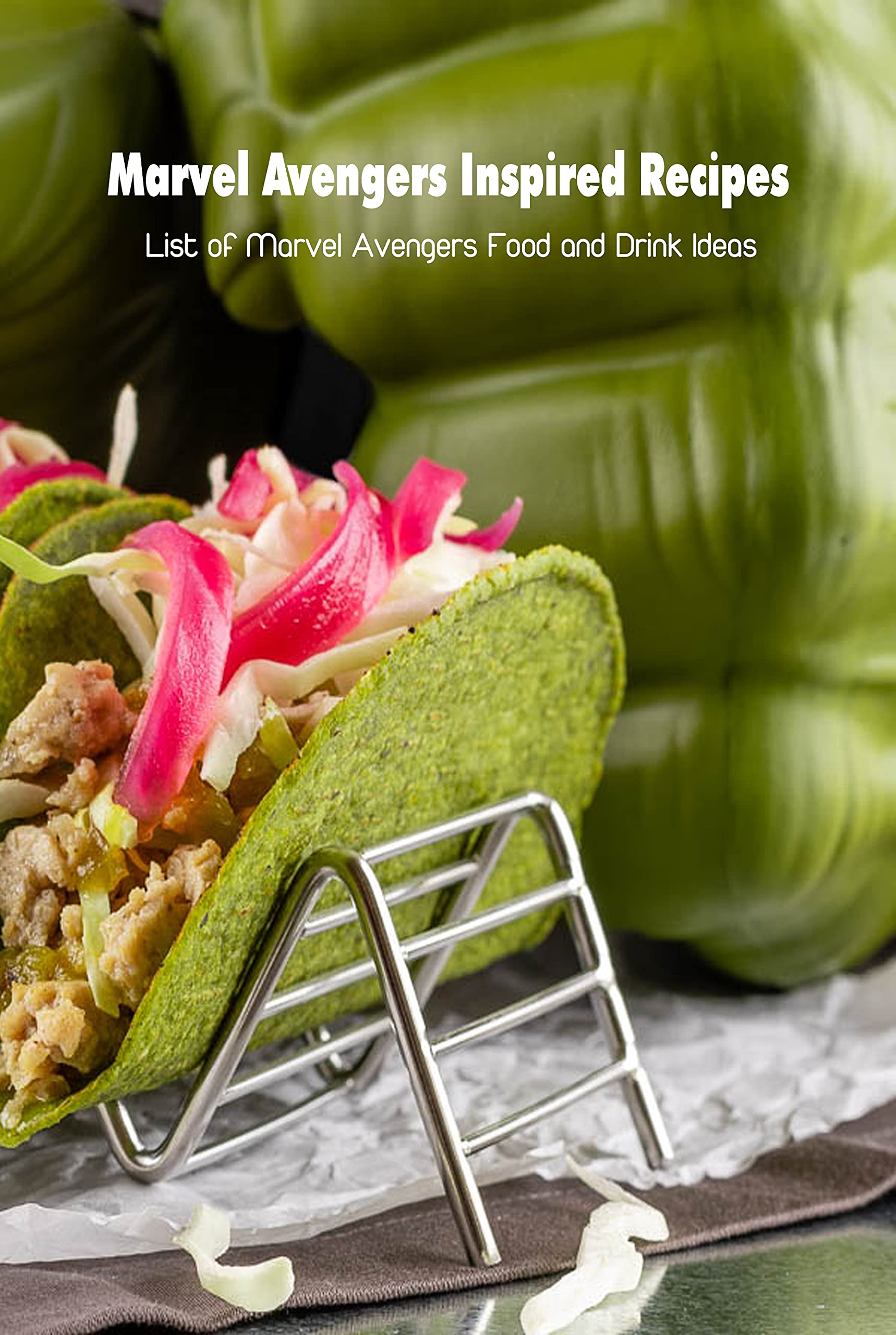 Marvel Avengers Inspired Recipes: List of Marvel Avengers Food and ...