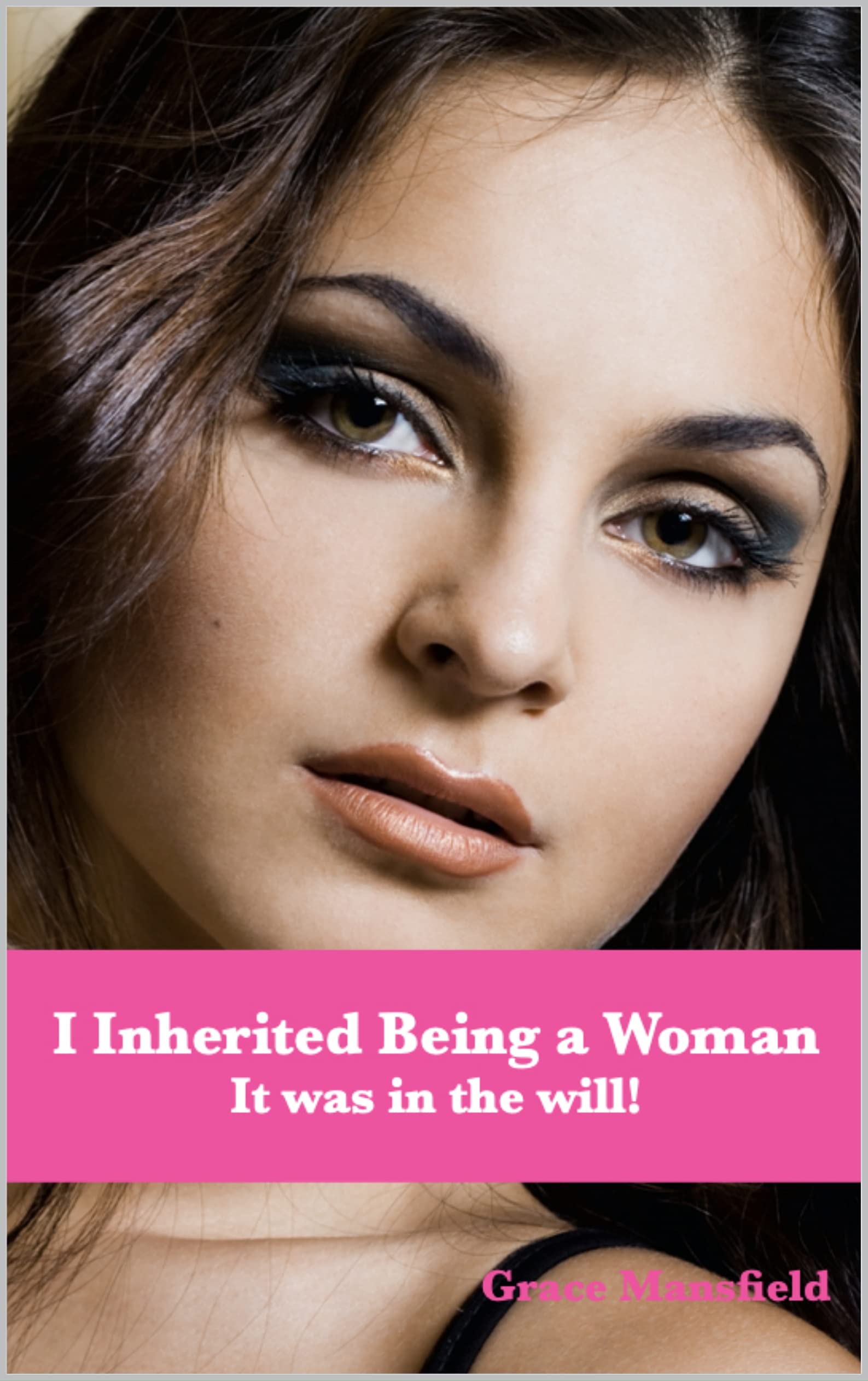 I Inherited Being a Woman: It was a willful thing by Grace Mansfield ...