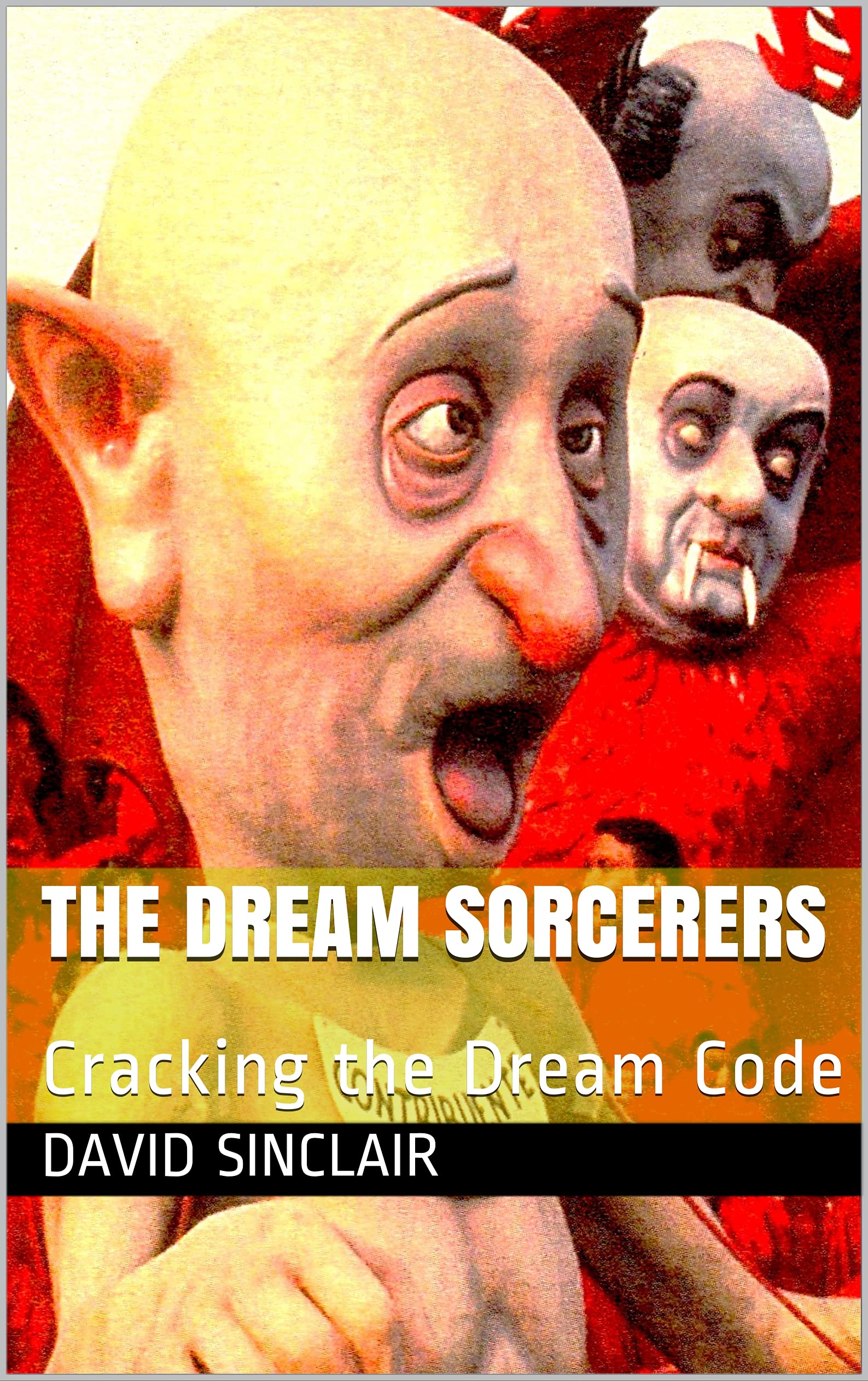 The Dream Sorcerers: Cracking the Dream Code by David Sinclair | Goodreads