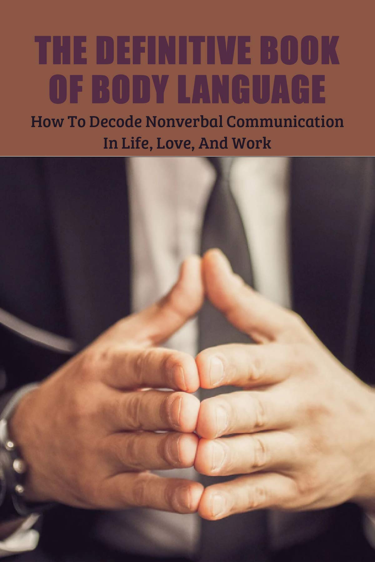 The Definitive Book Of Body Language: How To Decode Nonverbal ...
