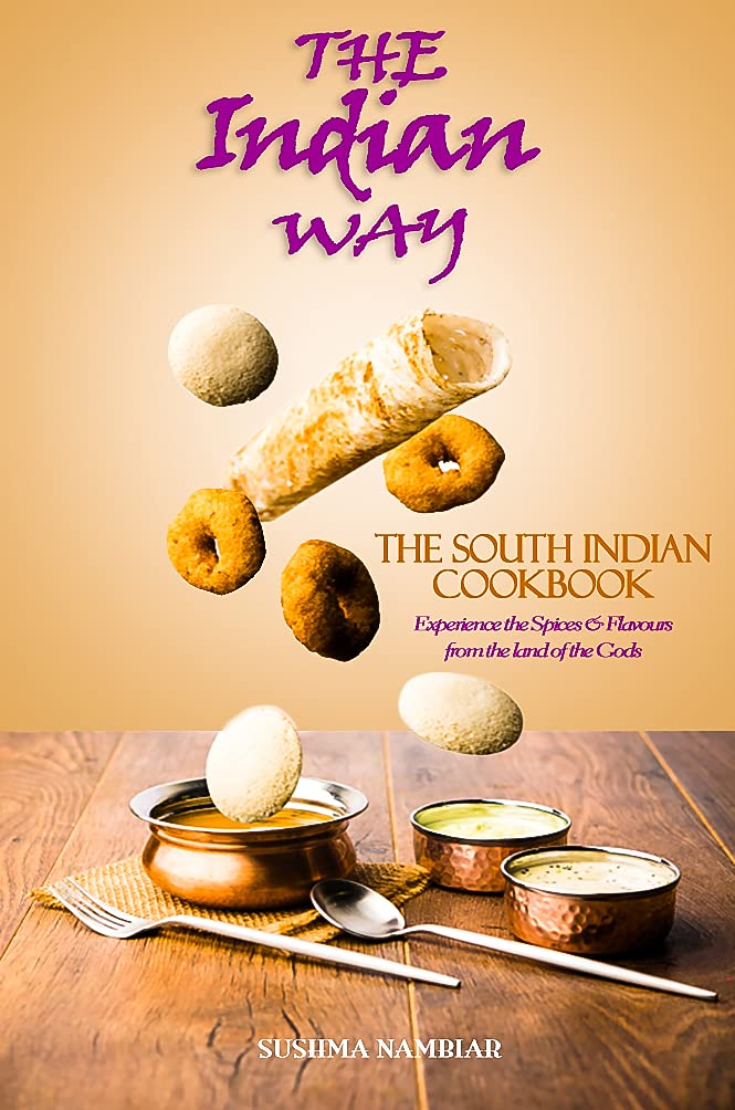 The indian Way - The South Indian Cookbook: Experience the Spices ...