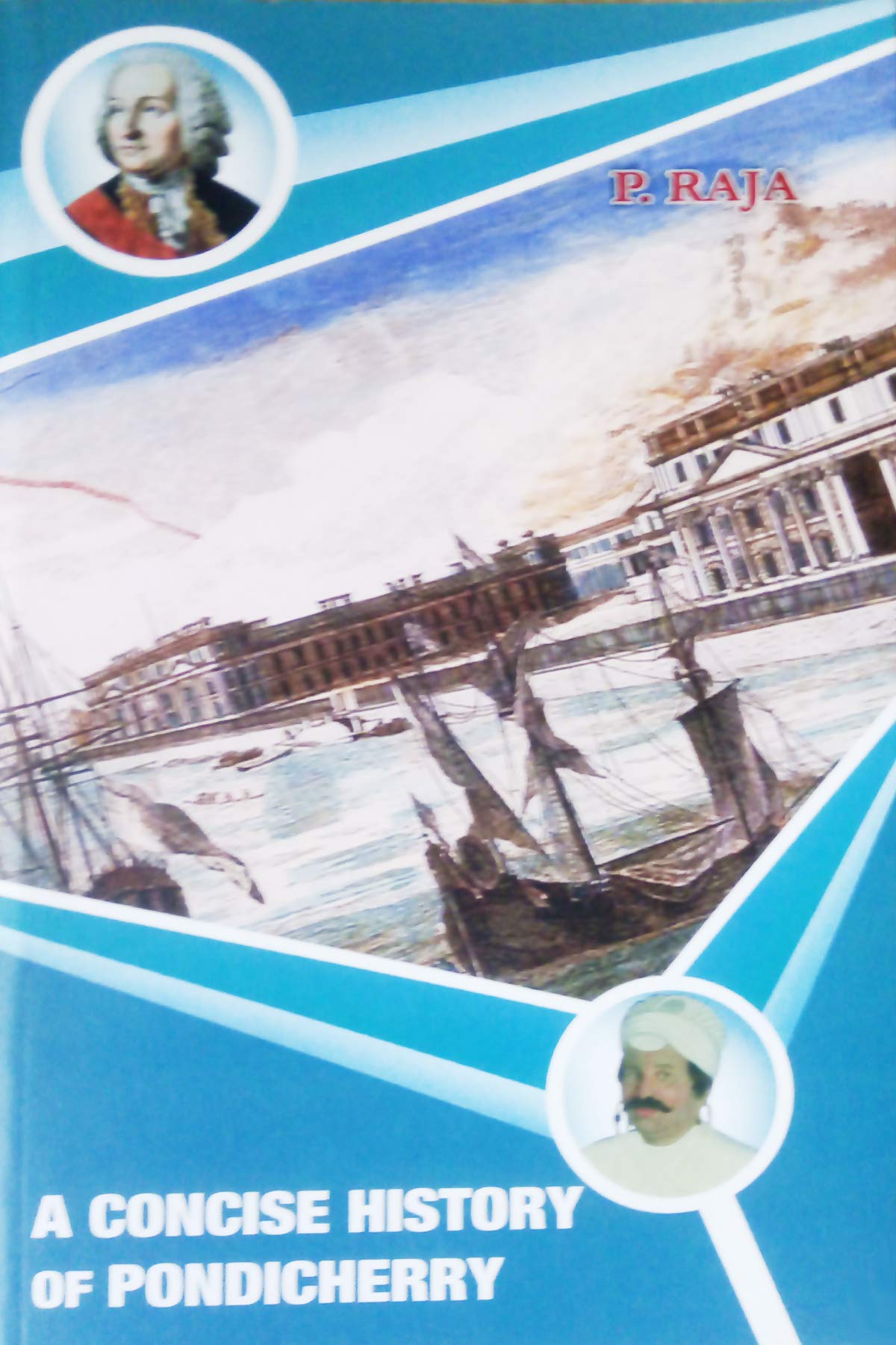 A CONCISE HISTORY OF PONDICHERRY by ராஜ்ஜா (P. Raja) | Goodreads
