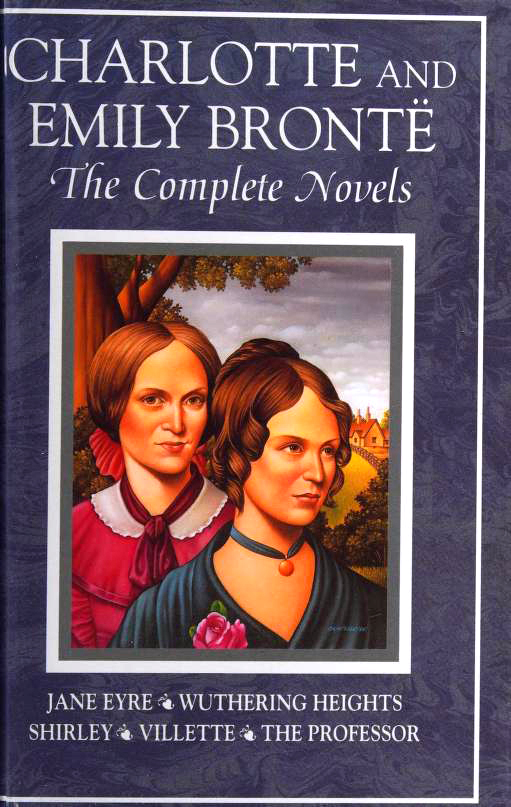 Charlotte and Emily Brontë: The Complete Novels by Charlotte Brontë ...