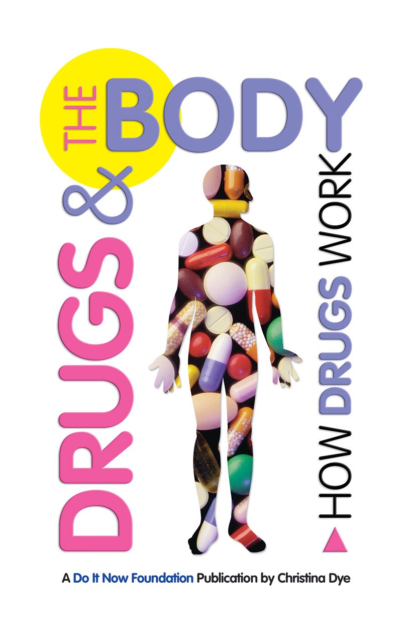 Drugs and the Body: How Drugs Work by Christina Dye | Goodreads