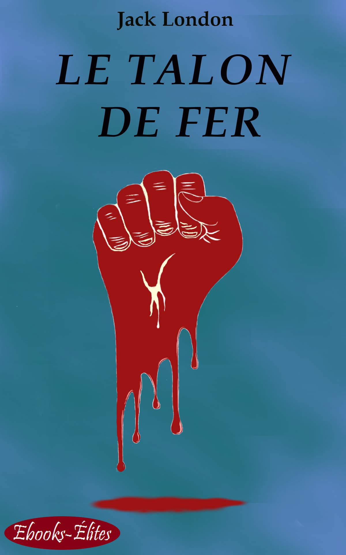 Le Talon de fer by Jack London | Goodreads