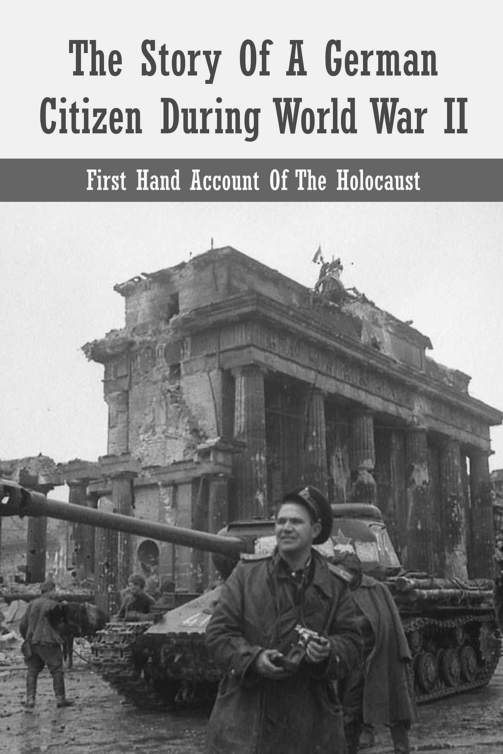 The Story Of A German Citizen During World War II: First Hand Account ...