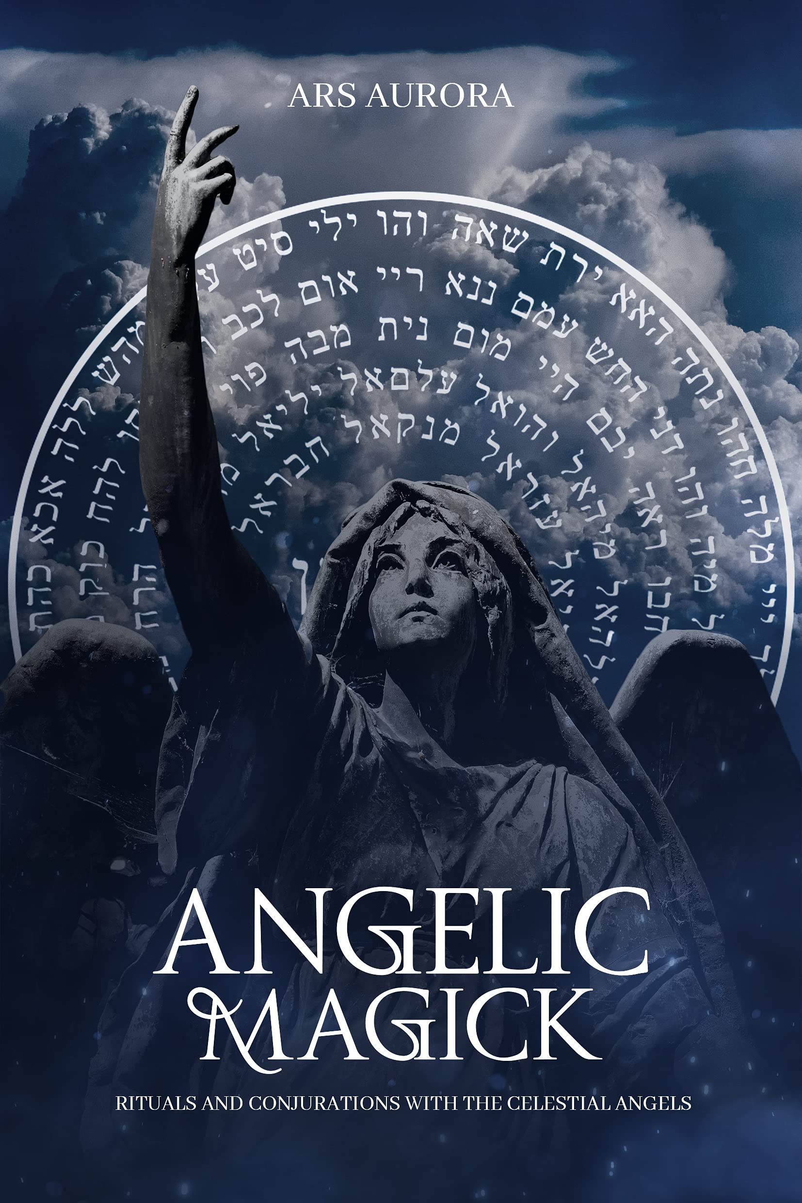 Angelic Magick: Rituals and conjurations with the celestial angels by ...