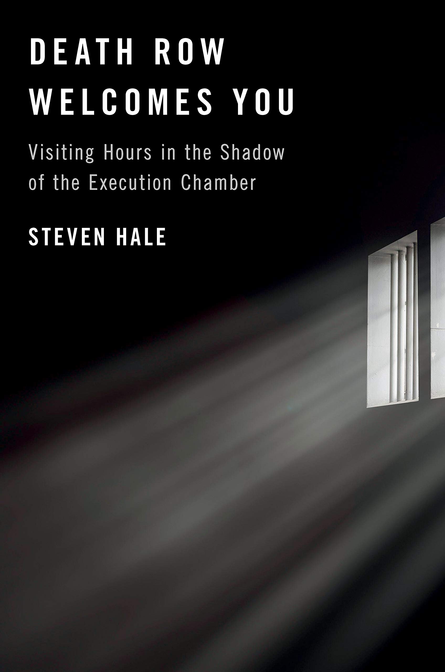 Death Row Welcomes You: Visiting Hours in the Shadow of the Execution ...