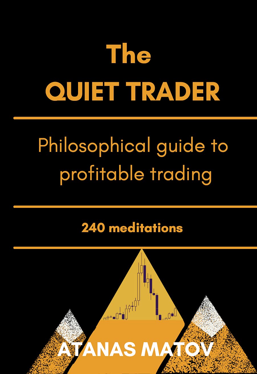 The Quiet Trader: Philosophical Guide to Profitable Trading- 240 ...
