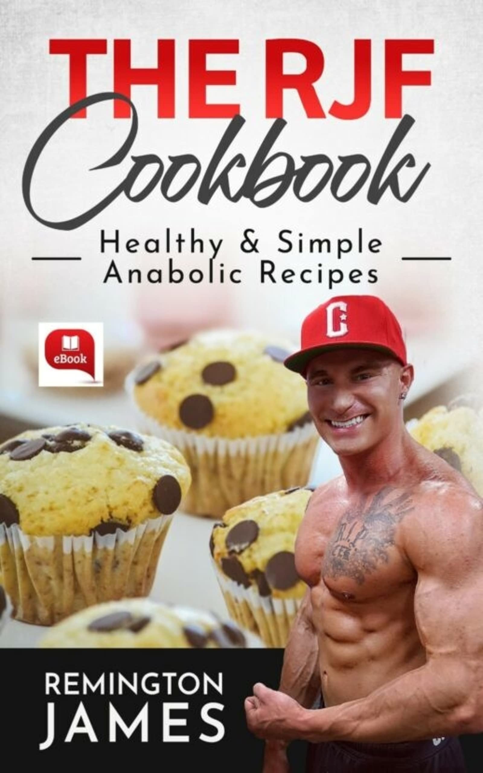 The RJF Cookbook: Healthy and Simple Anabolic Recipes by Remington ...
