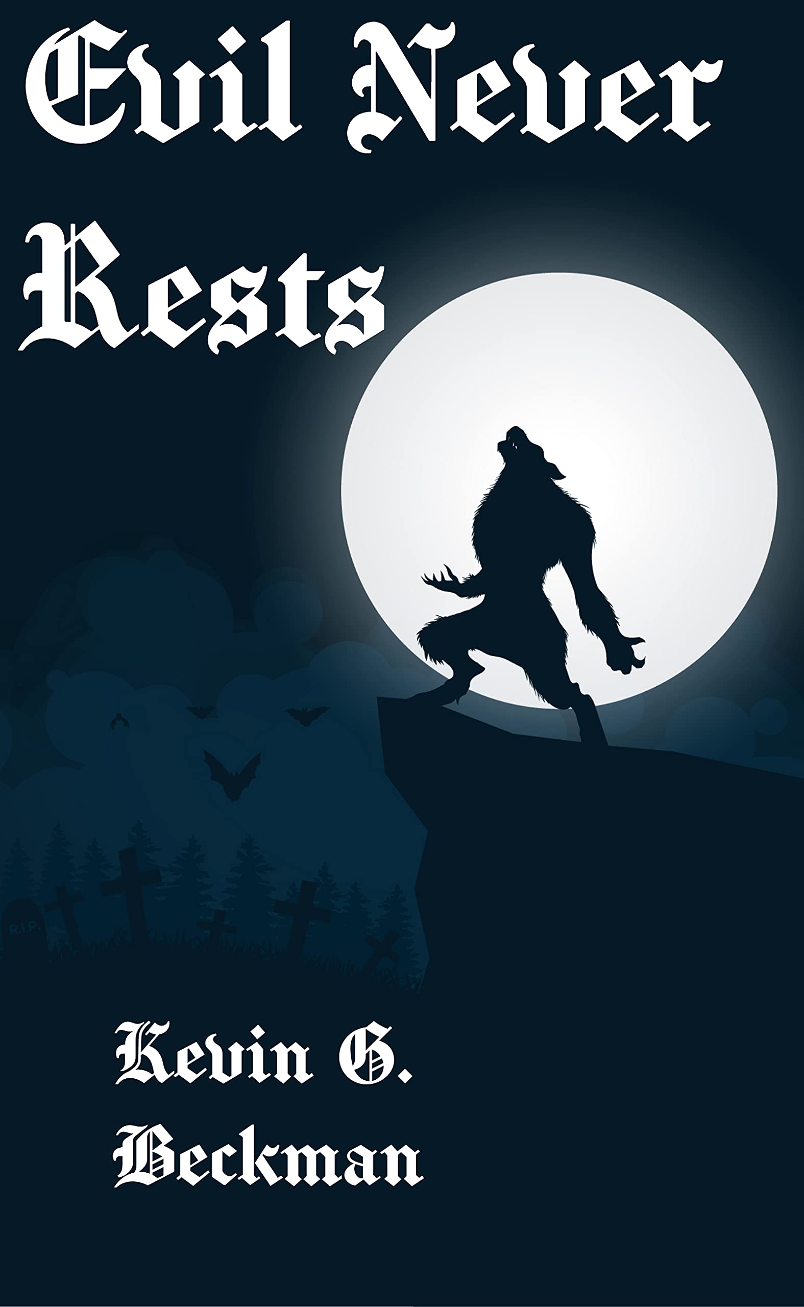 Evil Never Rests by Kevin G. Beckman | Goodreads